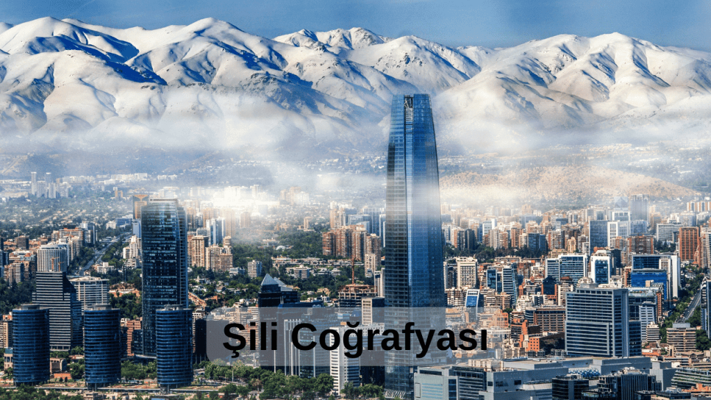 Şili Coğrafyası: Güney Amerika’nın Uzun ve Dar Doğası - Kamil Uğraş ...